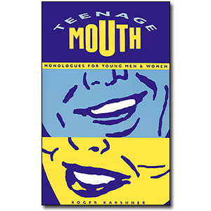 Teenage Mouth: Monologues for Young Men & Women